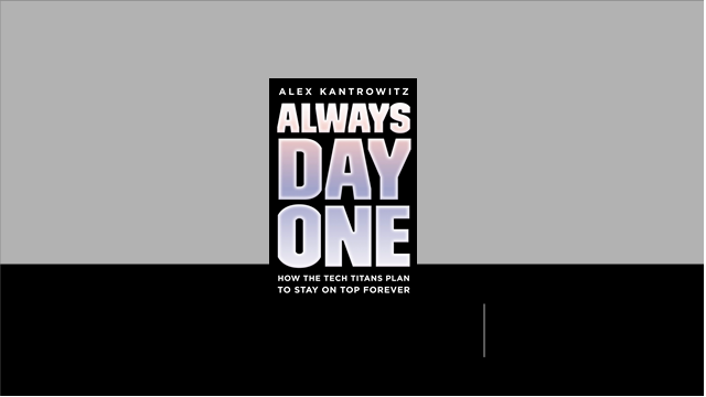 Always Day One: How the Tech Titans Plan to Stay on Top Forever