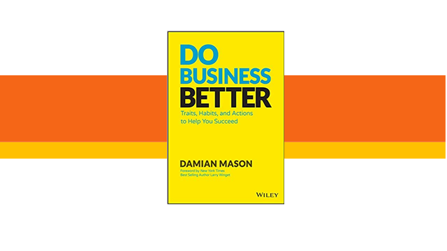 Do Business Better: Traits, Habits, and Actions To Help You Succeed