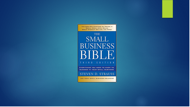 The Small Business Bible: Everything You Need to Know to Succeed in ...