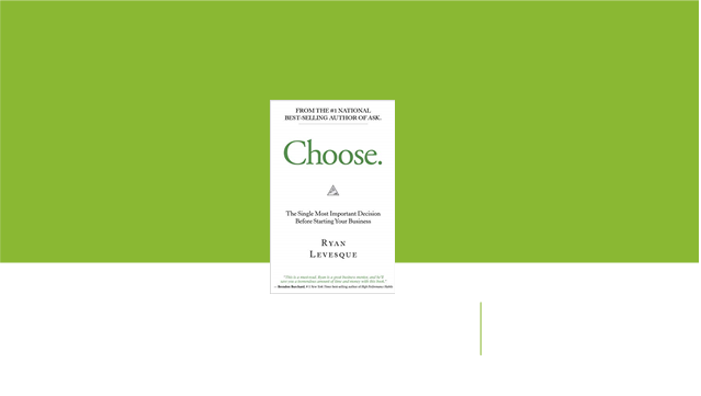 Choose: The Single Most Important Decision Before Starting Your Business
