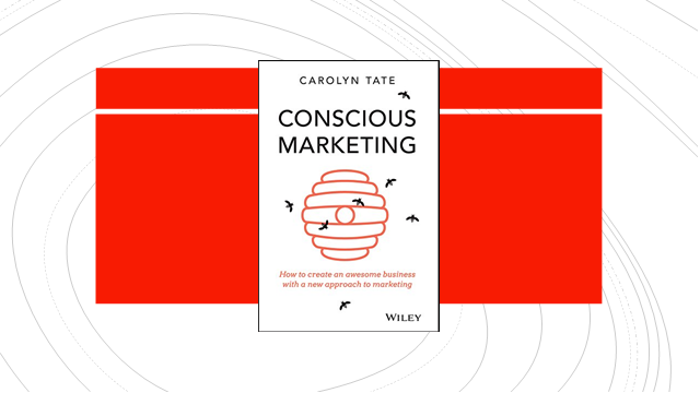 Conscious Marketing: How to Create an Awesome Business with a New ...
