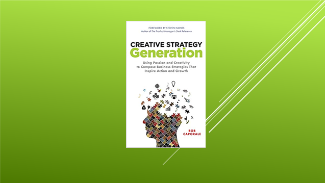Creative Strategy Generation: Using Passion and Creativity to Compose ...