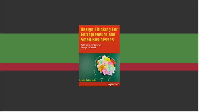 Design Thinking for Entrepreneurs and Small Businesses: Putting the ...