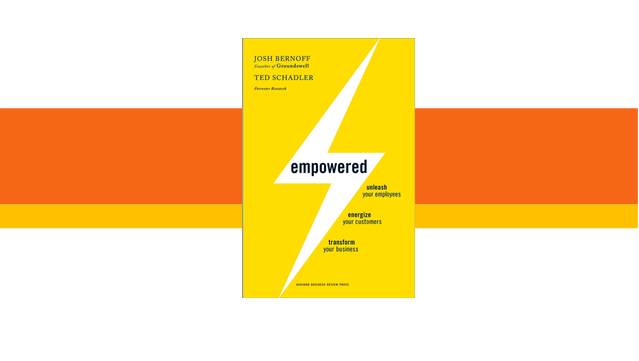 Empowered: Unleash Your Employees, Energize Your Customers and ...