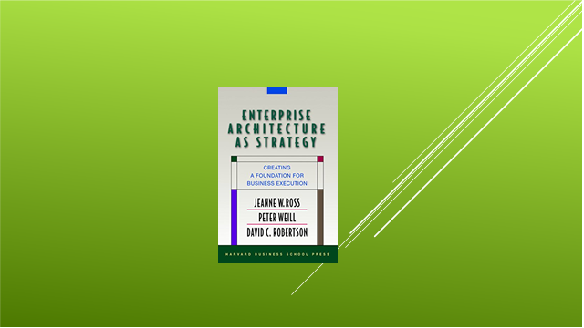 Enterprise Architecture As Strategy: Creating a Foundation for Business ... Enterprise Architecture As Strategy: Creating a Foundation for Business ...