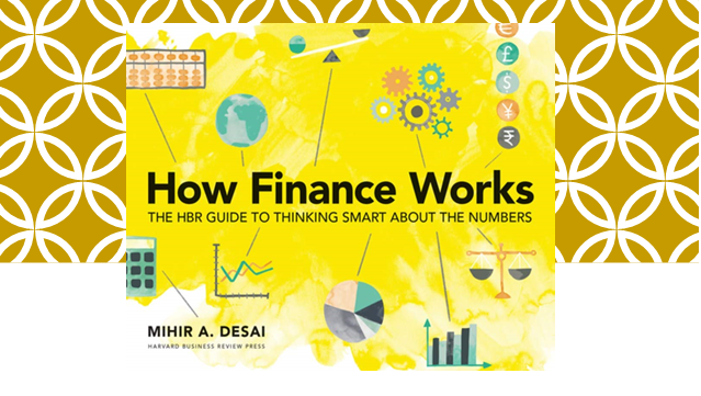 How Finance Works: The HBR Guide to Thinking Smart About the Number