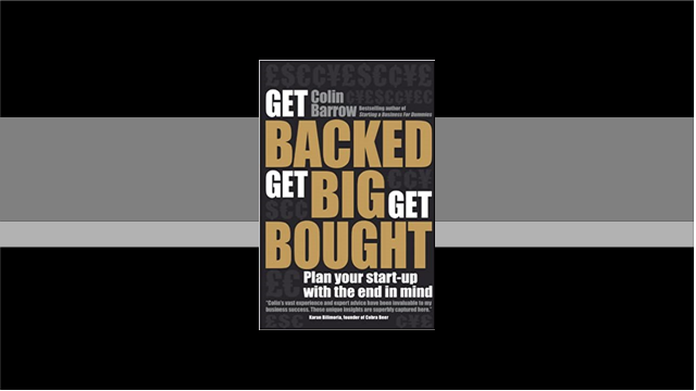 Get Backed, Get Big, Get Bought: Plan your start-up with the end in mind