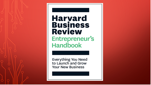 The Harvard Business Review Entrepreneur's Handbook