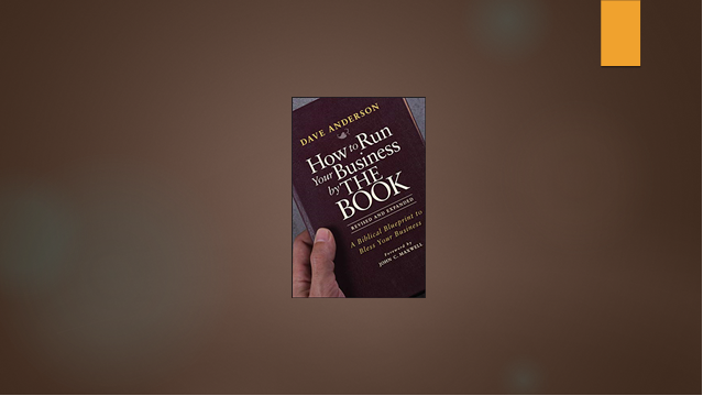 How to Run Your Business by The Book: A Biblical Blueprint to Bless ...