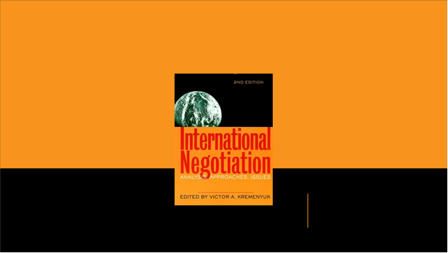 International Negotiation: Analysis, Approaches, Issues