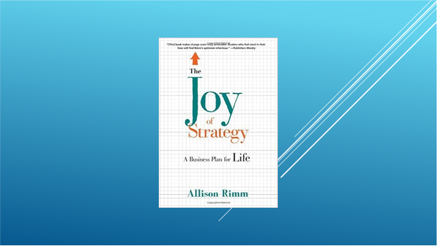 Joy of Strategy: A Business Plan for Life