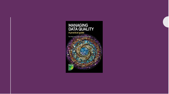 Managing Data Quality- A practical guide
