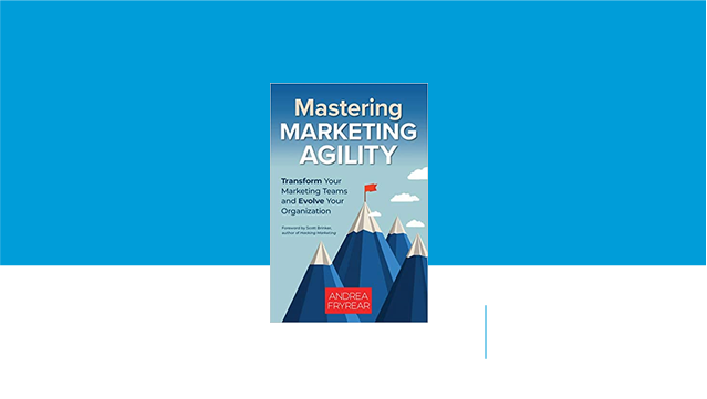 Mastering Marketing Agility: Transform Your Marketing Teams and Evolve ...