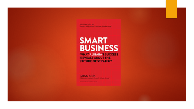 Smart Business: What Alibaba's Success Reveals about the Future of Strategy