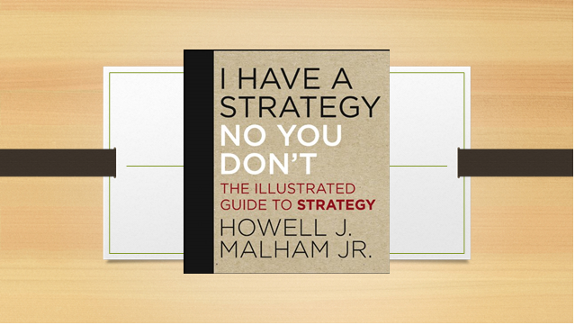 I Have a Strategy (No You Don't): The Illustrated Guide to Strategy
