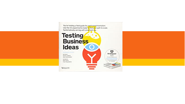 Testing Business Ideas: A Field Guide for Rapid Experimentation