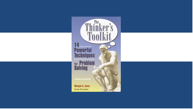 The Thinker's Toolkit: 14 Powerful Techniques for Problem Solving