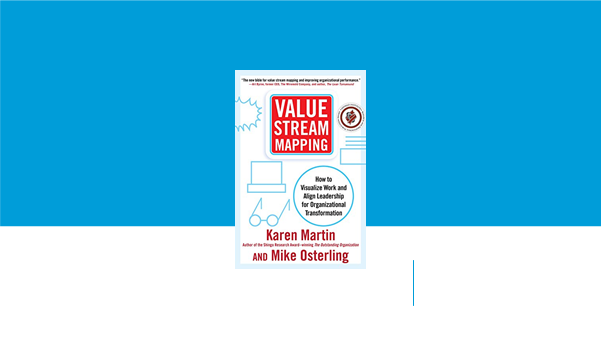 Value Stream Mapping: How to Visualize Work and Align Leadership for ...